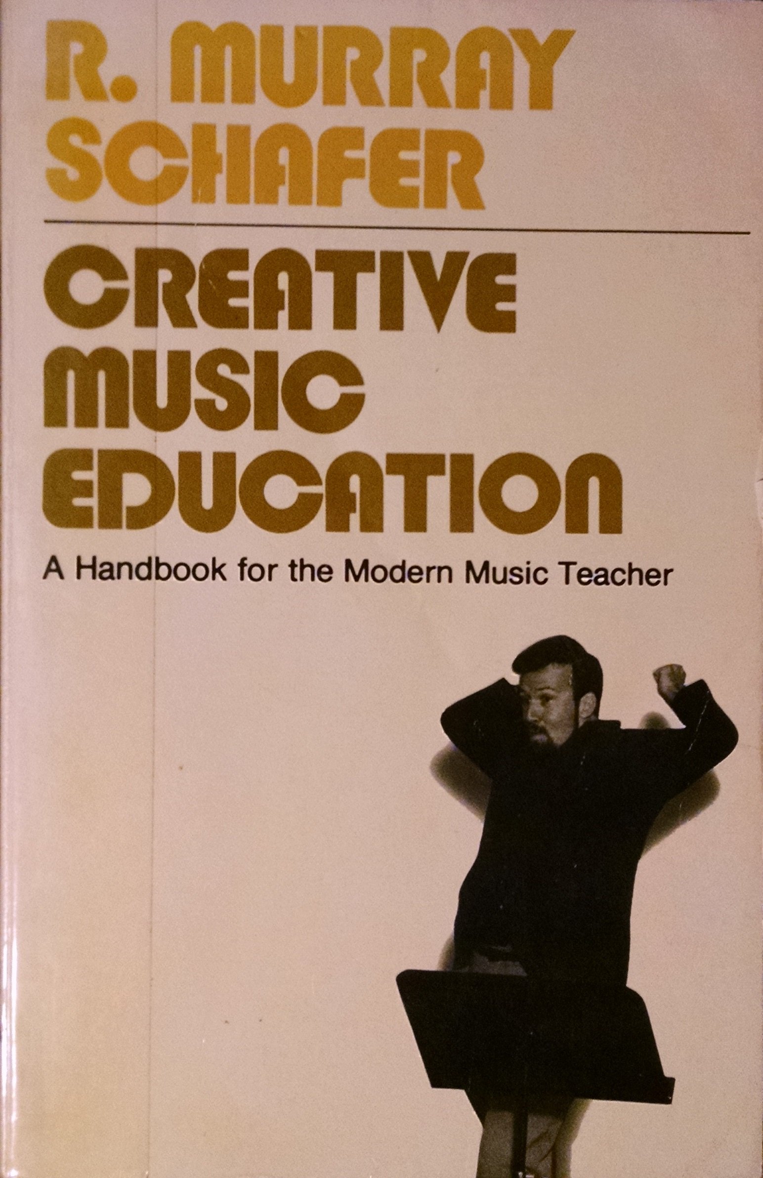 Creative Music Education: A Handbook for the Modern Music Teacher by R ...