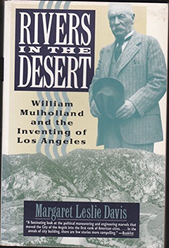 Rivers in the Desert: William Mulholland and the Inventing of Los ...