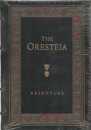 Easton Press Greek Classics. The Oresteia by Aeschylus | Goodreads