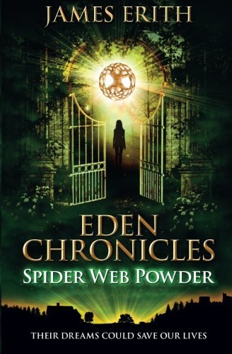 Spider Web Powder: Volume 2 (Eden Chronicles) by James Erith by James ...