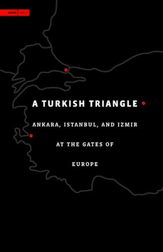 A Turkish Triangle: Ankara, Istanbul, and Izmir at the Gates of Europe ...