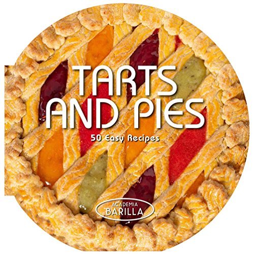 Tarts and Pies: 50 Easy Recipes by Academia Barilla by Academia Barilla ...