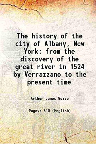 The history of the city of Albany, New York from the discovery of the ...