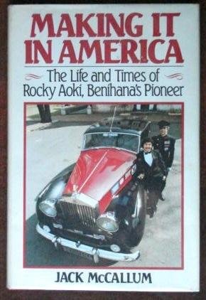 Making It in America: The Life and Times of Rocky Aoki, Benihana's ...