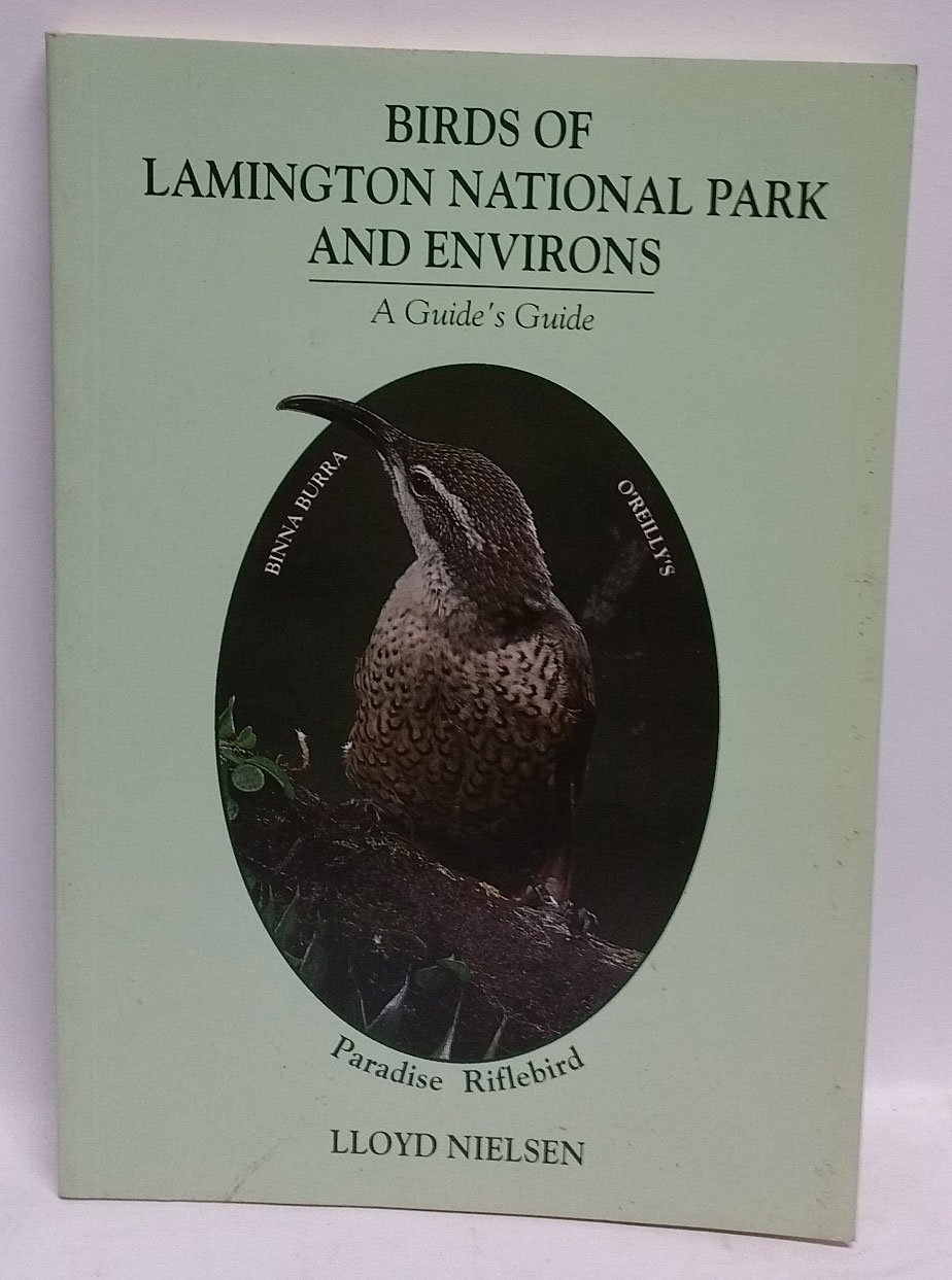 Birds of Lamington National Park and Environs, A Guide's Guide by Lloyd ...