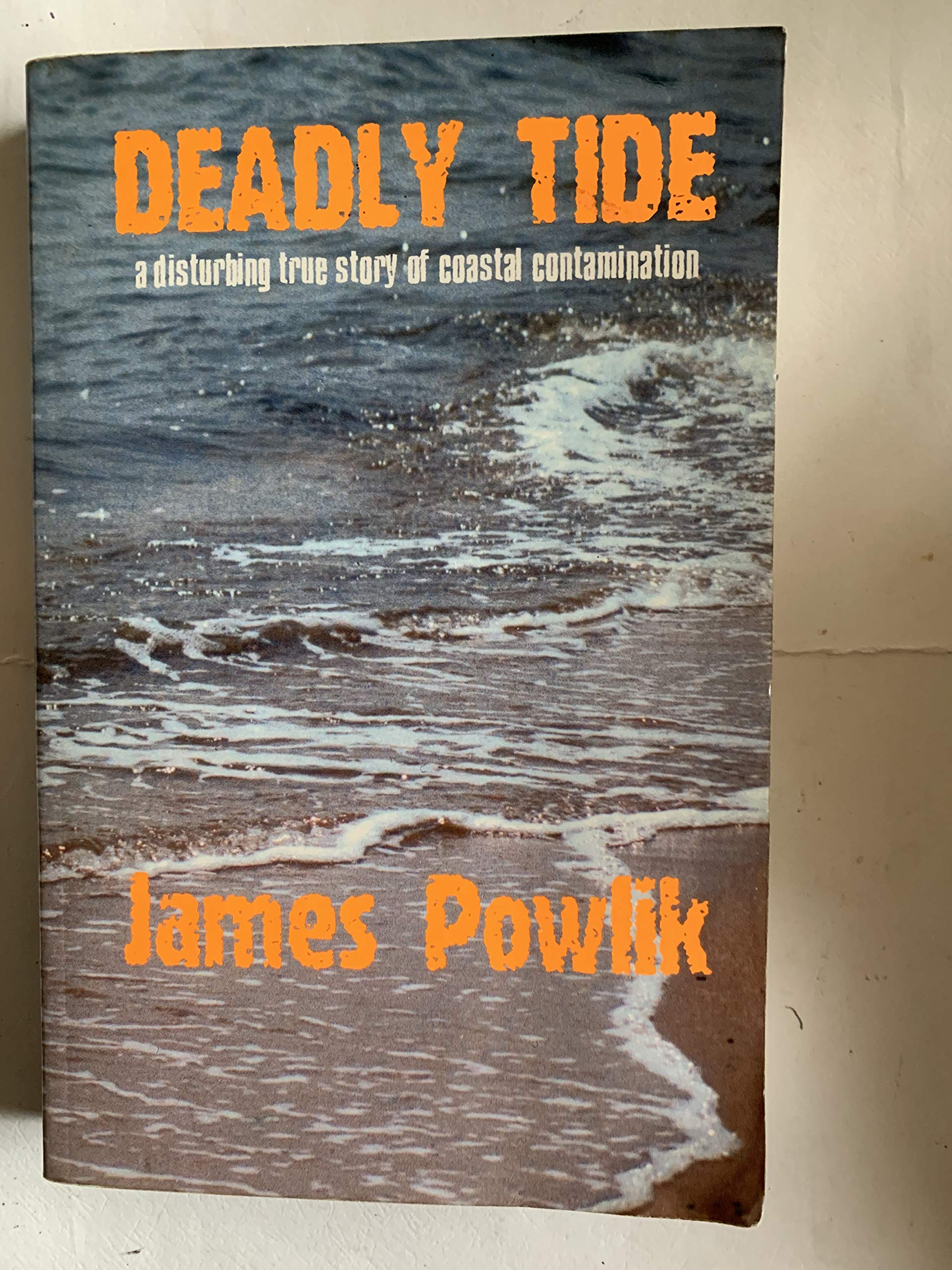 Deadly Tide: A Disturbing True Story of Coastal Contamination. by James ...