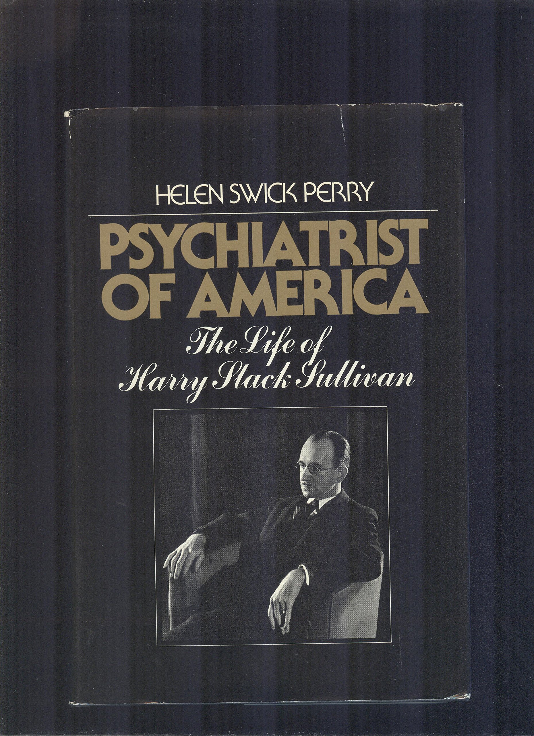 Psychiatrist of America: The Life of Henry Stack Sullivan by Helen ...
