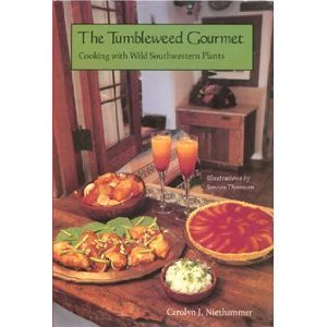 The Tumbleweed Gourmet: Cooking with Wild Southwestern Plants by ...