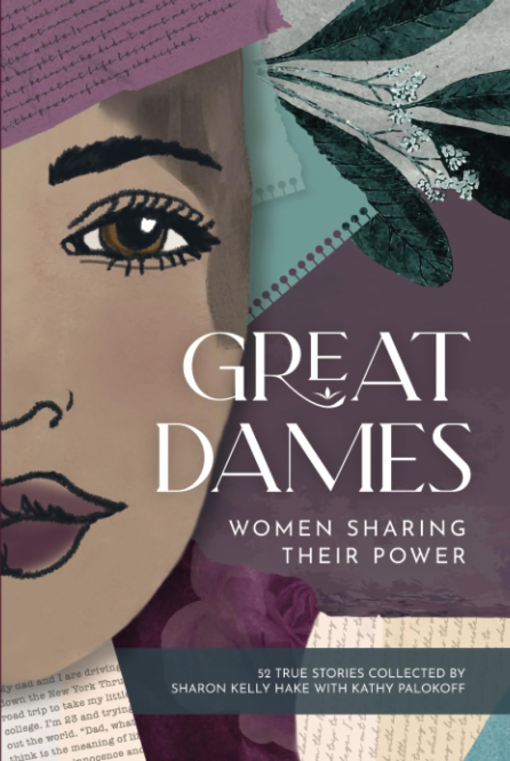 GREAT DAMES: Women Sharing Their Power by Sharon Kelly Hake | Goodreads