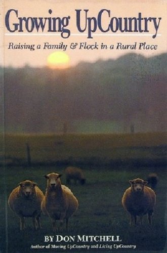 Growing Upcountry: Raising a Family & Flock in a Rural Place by Don ...
