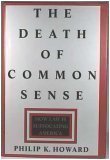 The Death of Common Sense: How Law Is Suffocating America 1st edition ...
