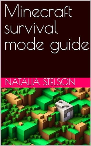 Minecraft survival mode guide by Natalia Stelson | Goodreads