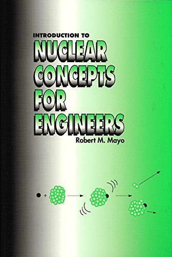 Introduction to Nuclear Concepts for Engineers by Robert M. Mayo ...