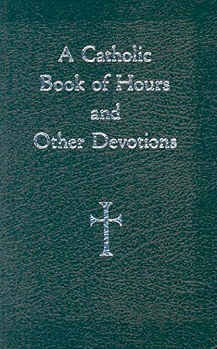 A Catholic Book of Hours and Other Devotions by William A. Storey ...