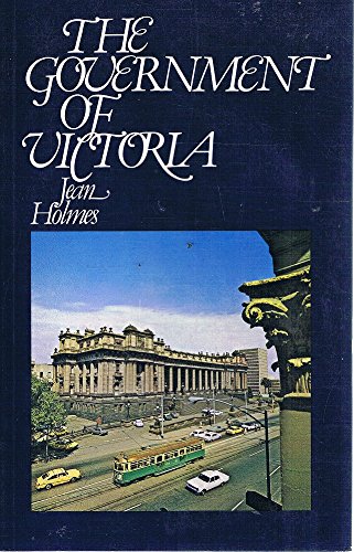The government of Victoria by Holmes Jean | Goodreads