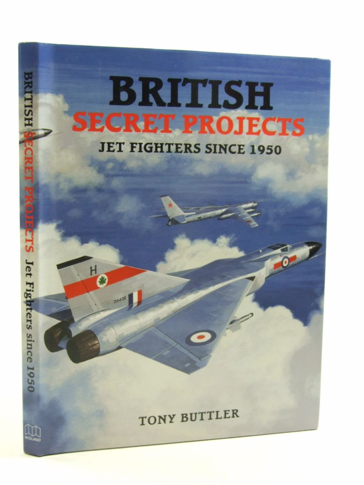 BRITISH SECRET PROJECTS: JET FIGHTERS SINCE 1950 by Tony Buttler ...