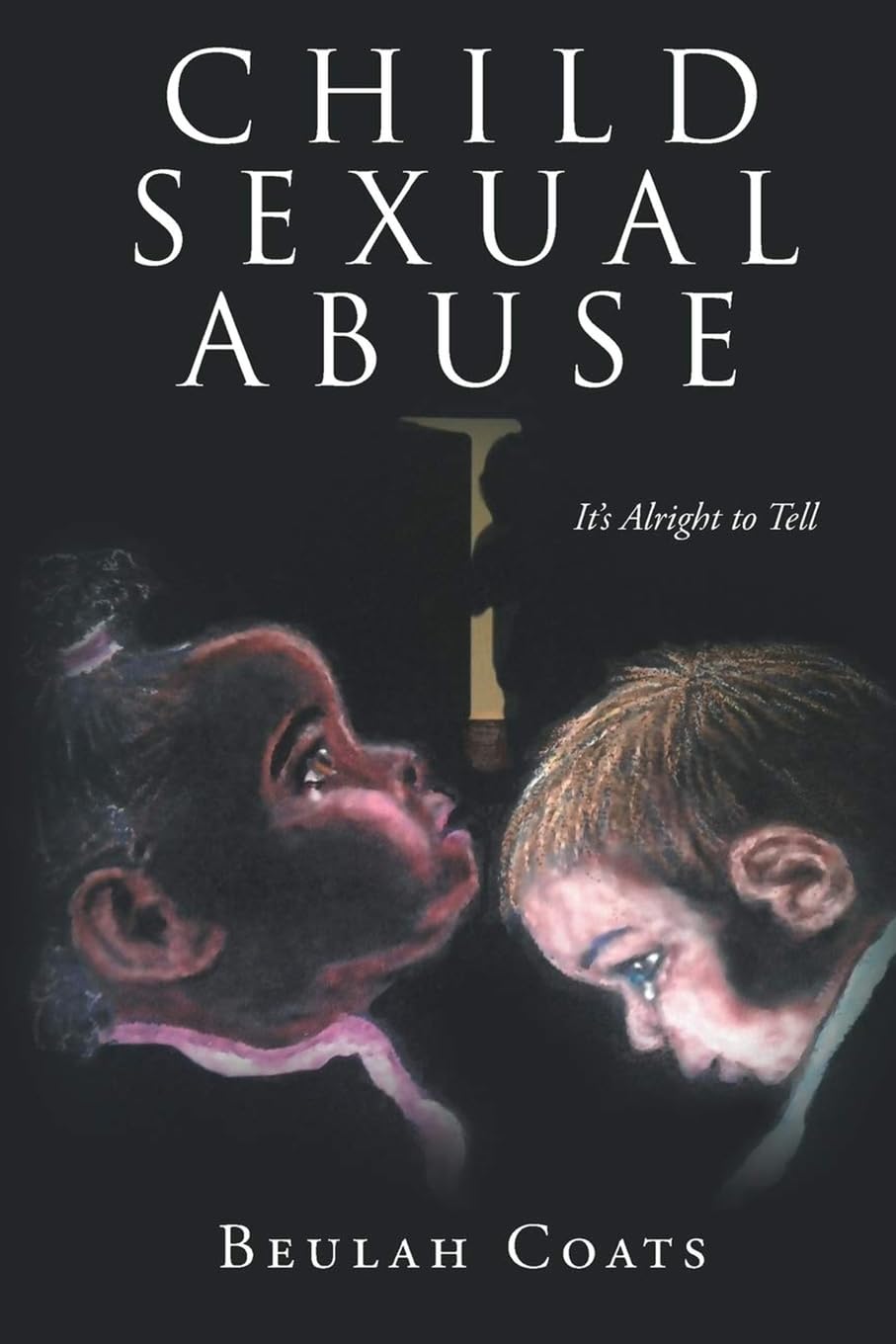 Child Sexual Abuse: It's Alright to Tell by Beulah Coats | Goodreads