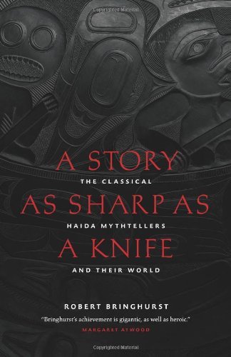 A Story as Sharp as a Knife (Masterworks of the Classical Haida ...