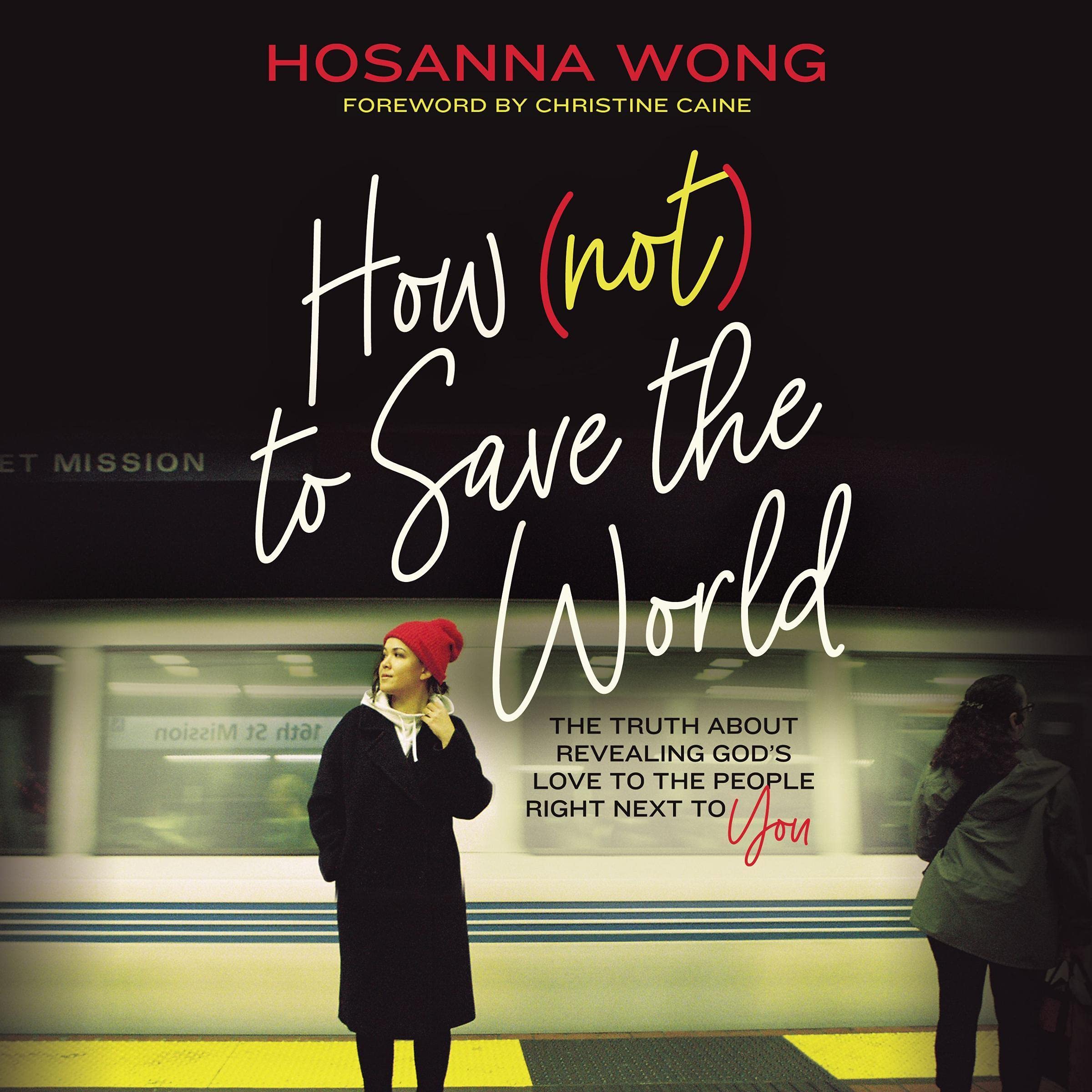How (Not) to Save the World: The Truth About Revealing God’s Love to ...