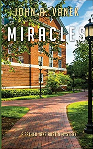 Miracles (A Father Jake Austin Mystery #2) by John A. Vanek | Goodreads