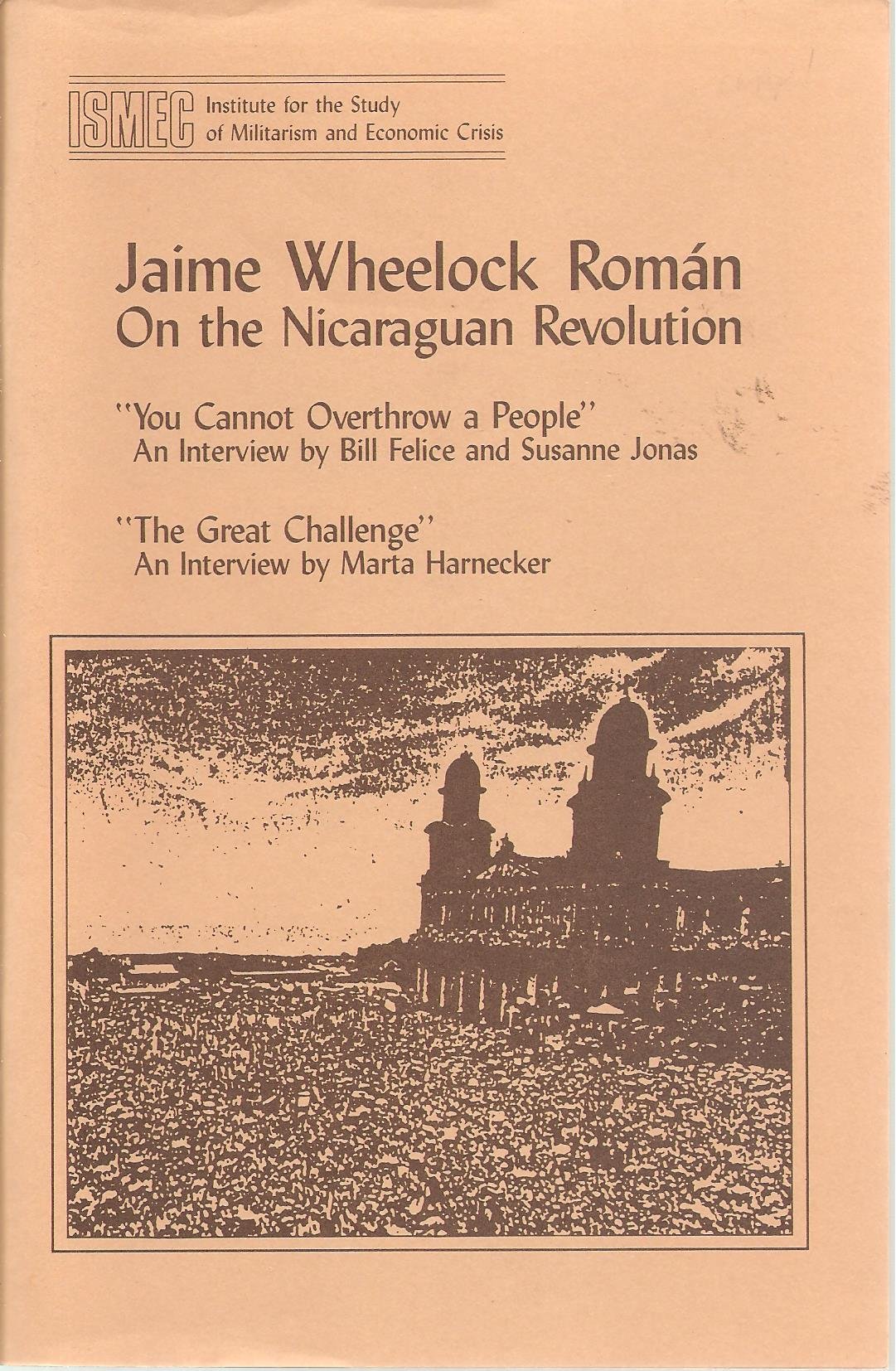 JAIME WHEELOCK ROMÁN ON THE NICARAGUAN REVOLUTION by interviewers Marta ...