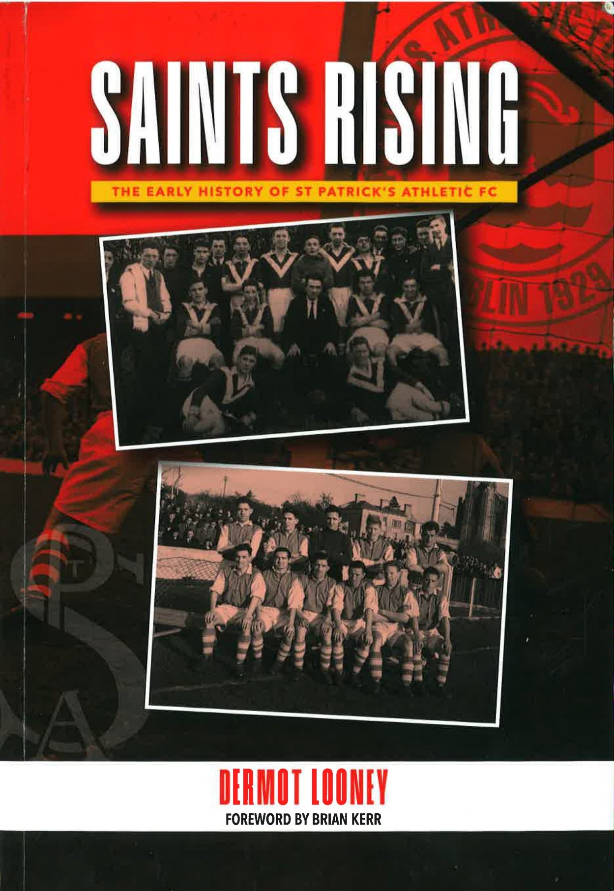 Saints rising : the early history of St. Patrick's Athletic FC by ...