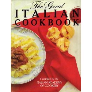 The Great Italian Cookbook by Italian Academy of Cookery | Goodreads