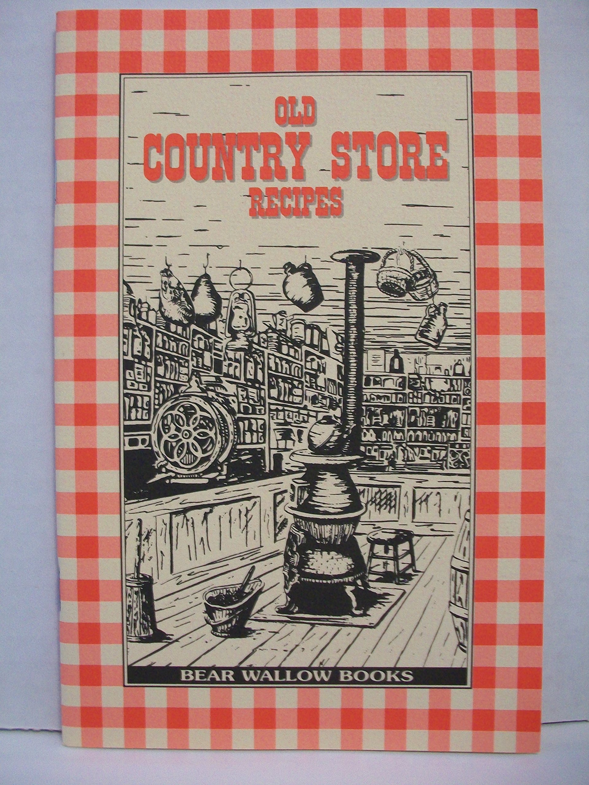 Old Country Store Recipes by Bear Wallow Books | Goodreads