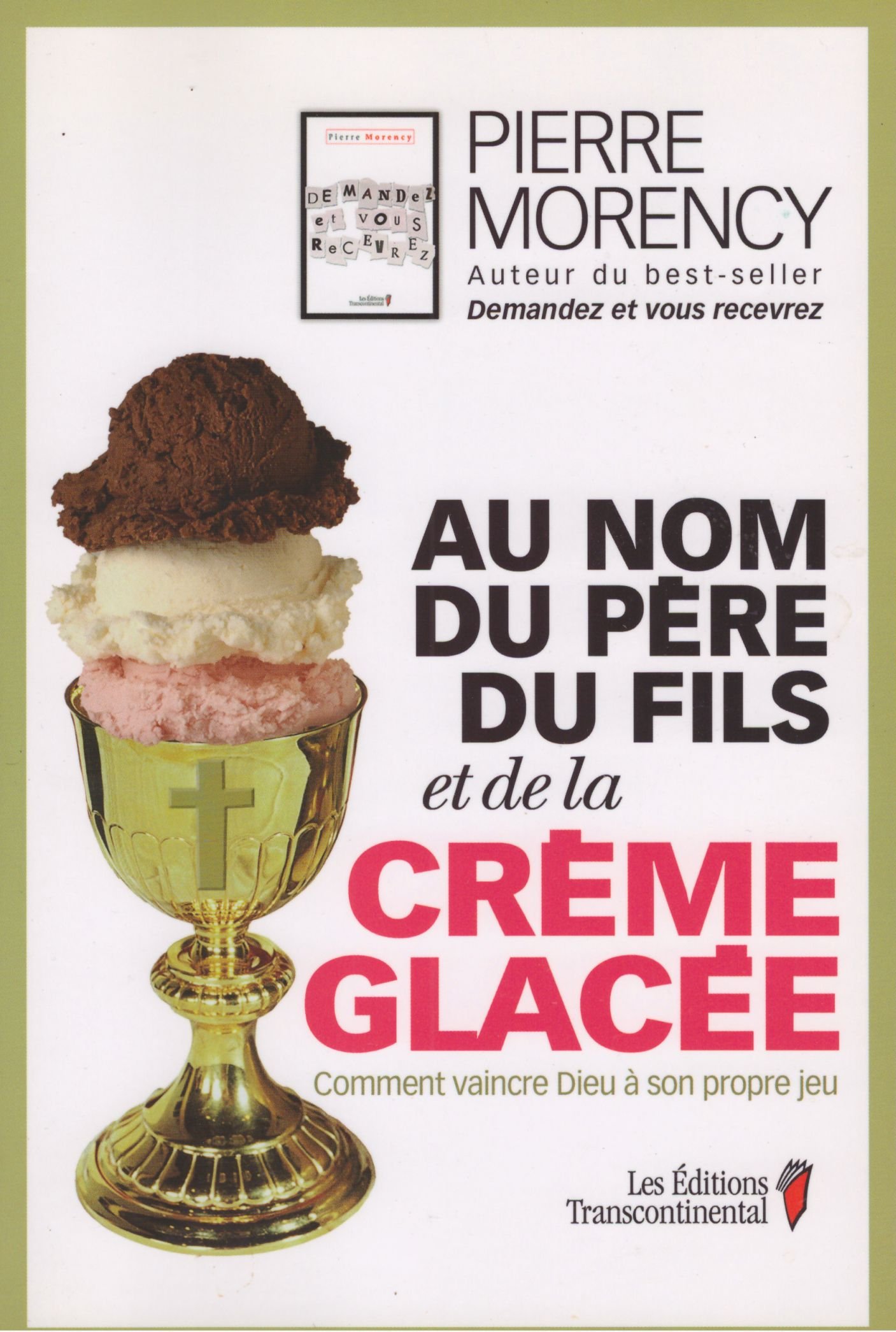 Au Nom du Pere du Fils et de la Creme Glacee Comment Vaincre Dieu by ...