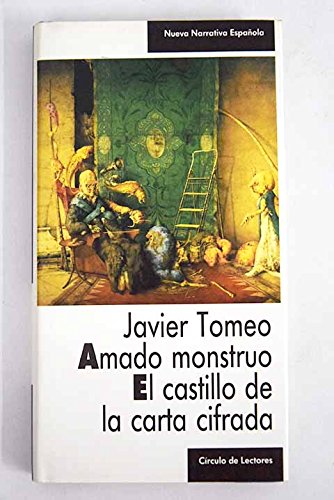 Amado monstruo / El castillo de la carta cifrada by Javier Tomeo ...
