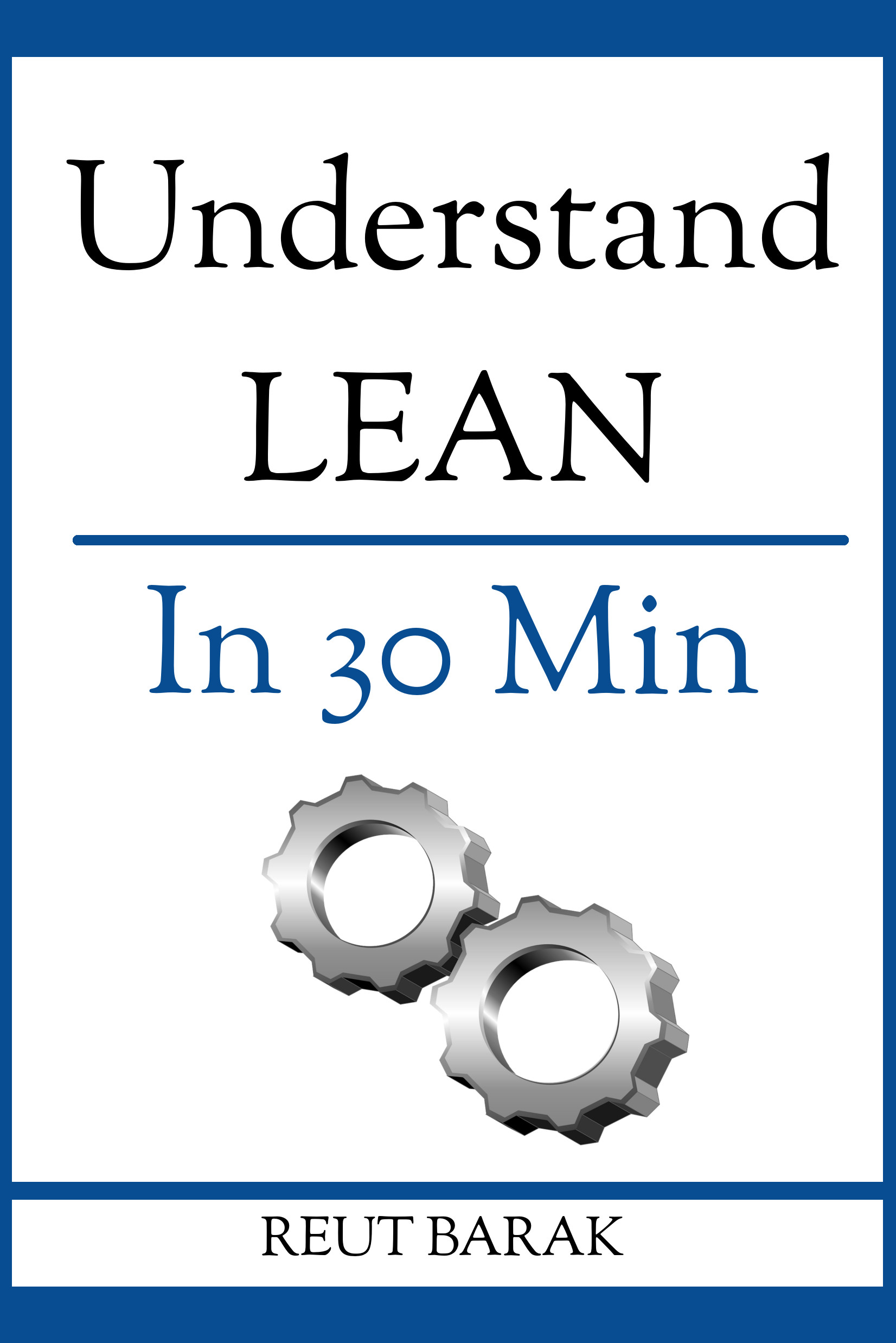 Understand Lean in 30 Min by Reut Barak | Goodreads