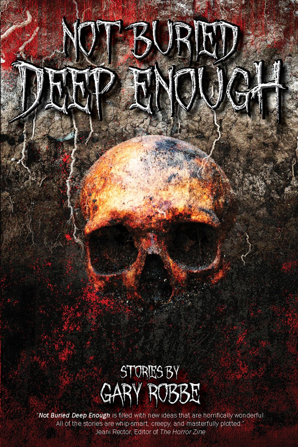 Not Buried Deep Enough by Gary Robbe | Goodreads