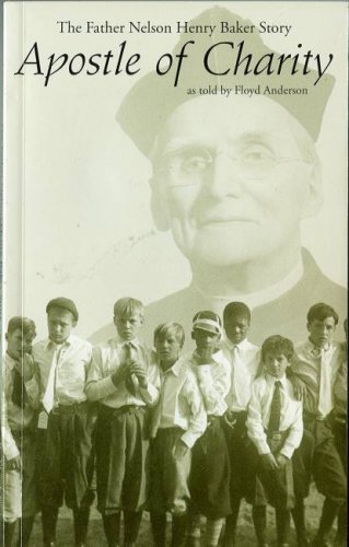 Apostle of Charity: The Father Nelson Henry Baker Story by Floyd ...