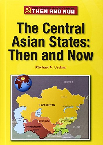 The Central Asian States: Then and Now (The Former Soviet Union: Then ...