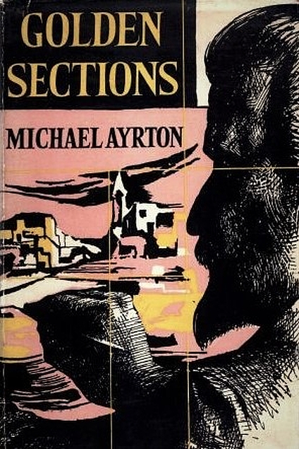 Golden Sections by Michael Ayrton | Goodreads