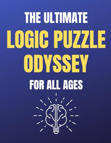 The Ultimate Logic Puzzle Odyssey: Unlock Your Mind: A Fresh Array of ...