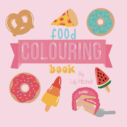Food Colouring Book by Lily Mitchell | Goodreads