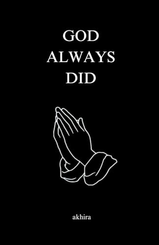 GOD ALWAYS DID by akhira | Goodreads