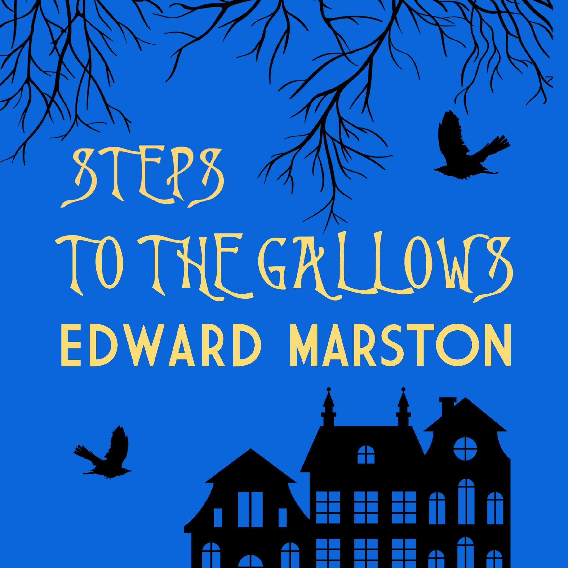 Steps to the Gallows: Bow Street Rivals, Book 2 by Edward Marston ...
