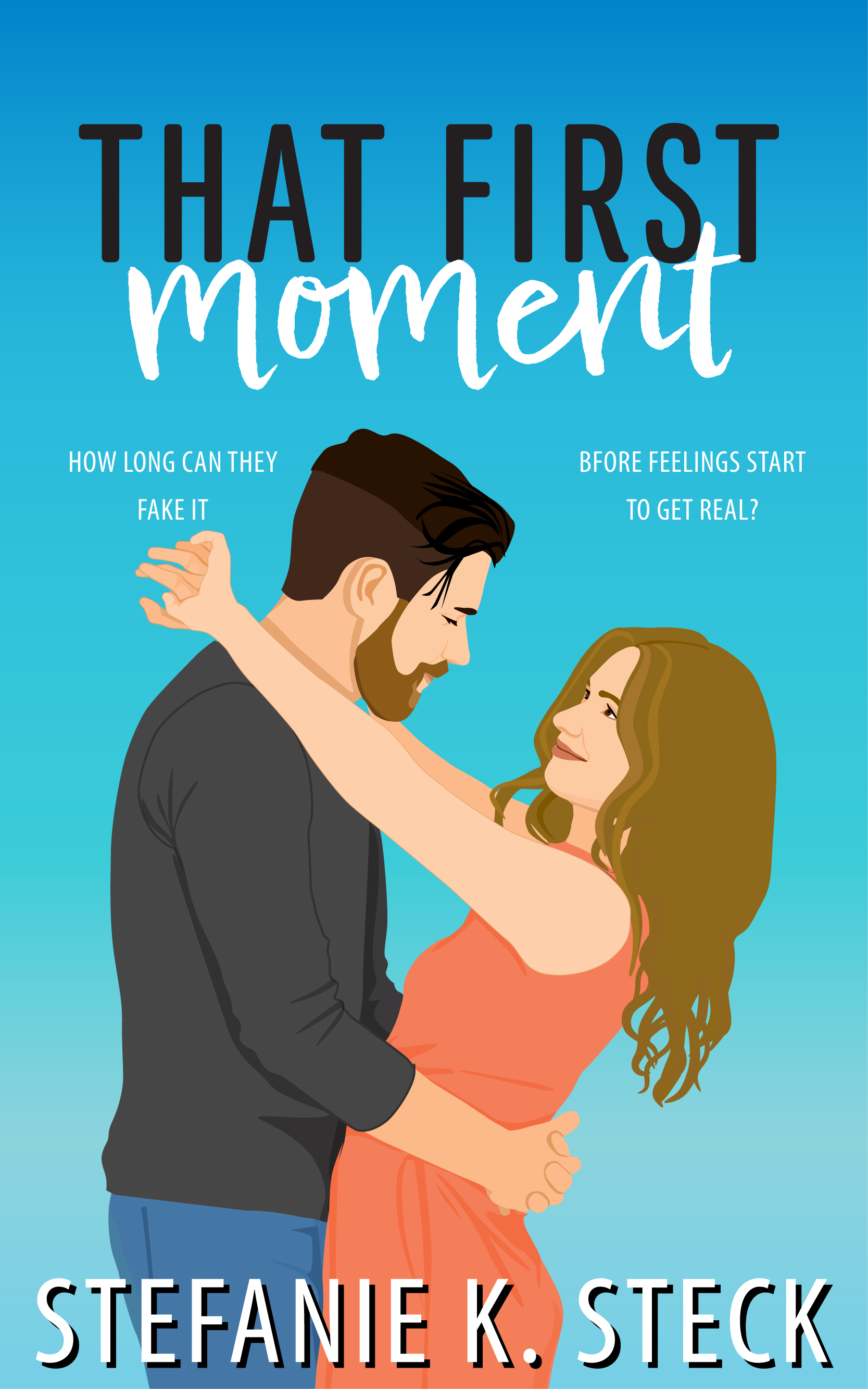 That First Moment by Stefanie K. Steck | Goodreads