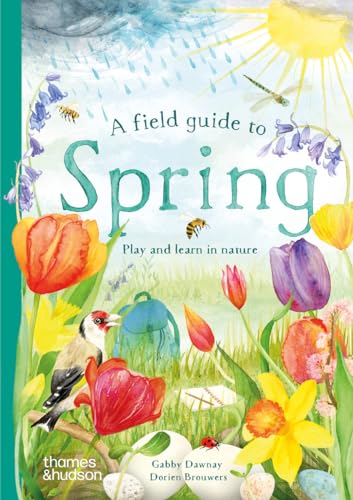 A Field Guide to Spring: Play and Learn in Nature by Gabby Dawnay ...