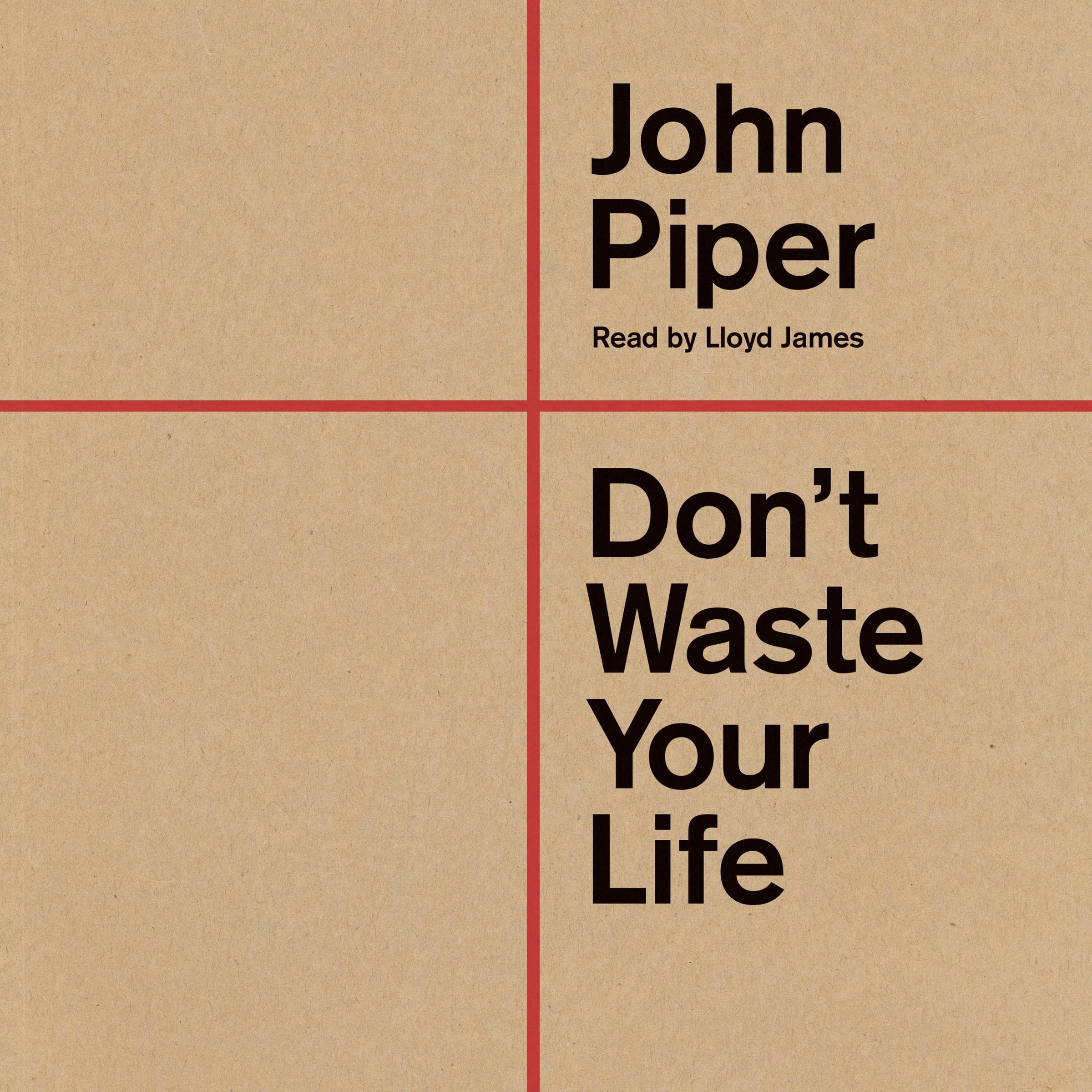 Don't Waste Your Life (Second Edition) by John Piper | Goodreads