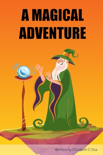 A MAGICAL ADVENTURE by Elizabeth C Dsa | Goodreads