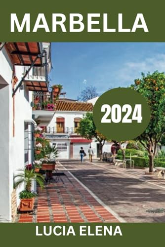 MARBELLA TRAVEL GUIDE 2024 by Lucia Elena | Goodreads