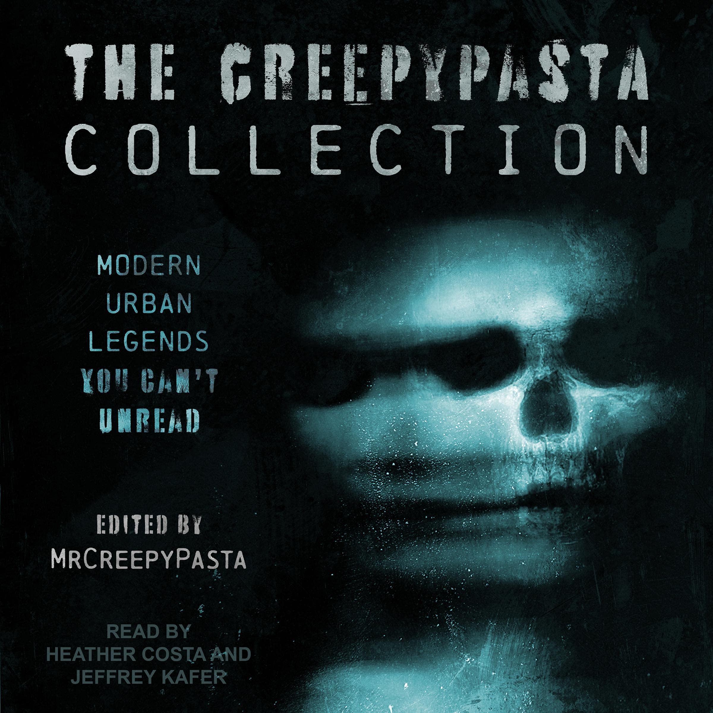 The Creepypasta Collection: Modern Urban Legends You Can’t Unread by ...
