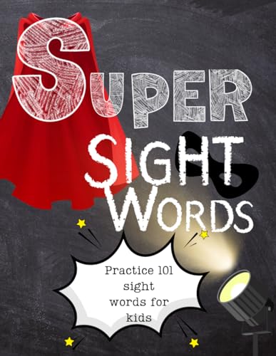Super Sight Words: 101 sight words to master becoming a super reader by ...