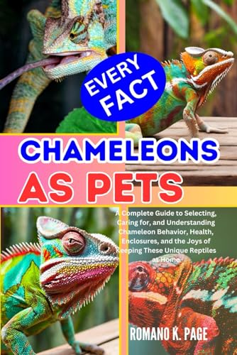 EVERY FACT CHAMELEONS AS PETS: A Complete Guide to Selecting, Caring ...