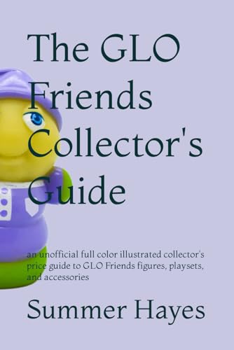 The GLO Friends Collector's Guide: an unofficial full color illustrated ...