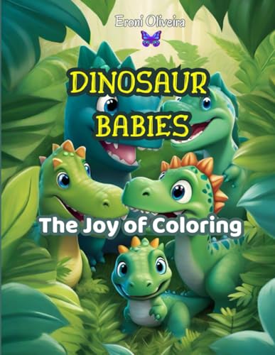 Dinosaur babies: The joy of coloring by Eroni Oliveira | Goodreads