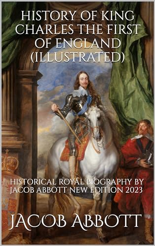 HISTORY OF KING CHARLES THE FIRST OF ENGLAND ( ILLUSTRATED ...